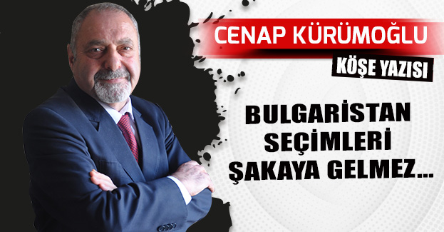 BULGARİSTAN SEÇİMLERİ ŞAKAYA GELMEZ…– Tekirdağ Habertrak Gazetesi